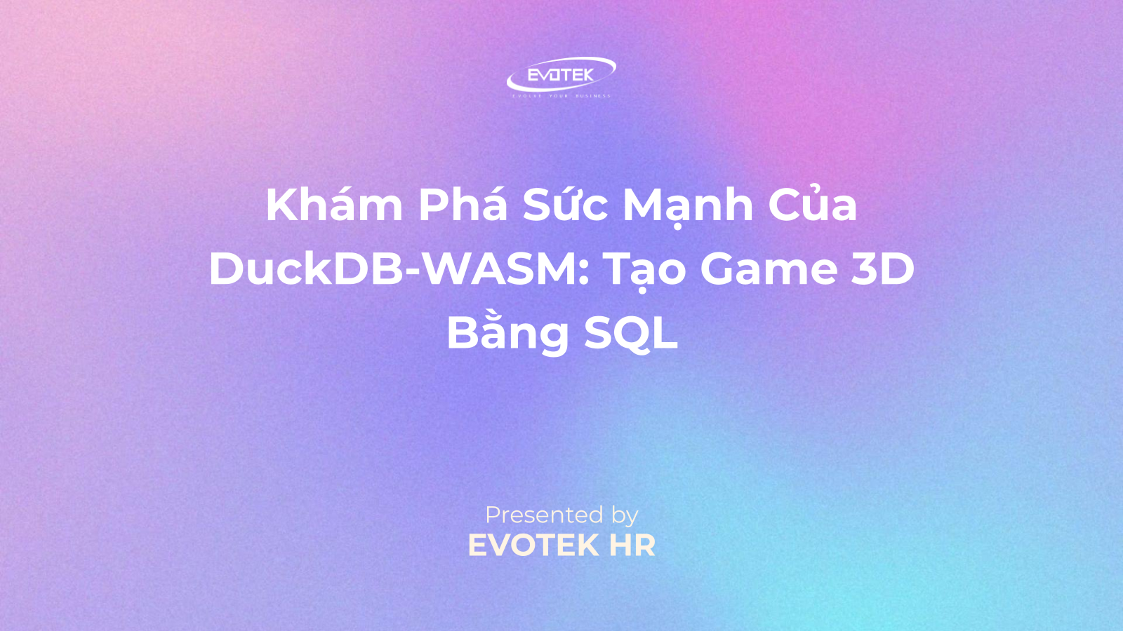 Khám Phá Sức Mạnh Của DuckDB-WASM: Tạo Game 3D Bằng SQL – Evotek Careers
