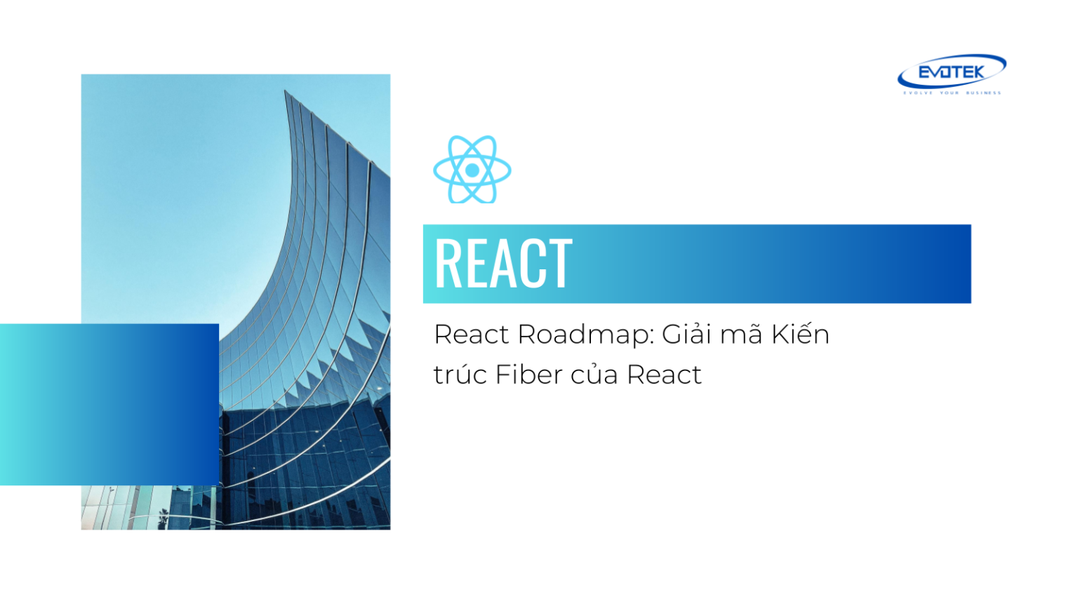 React Roadmap: Giải mã Kiến trúc Fiber của React – Evotek Careers