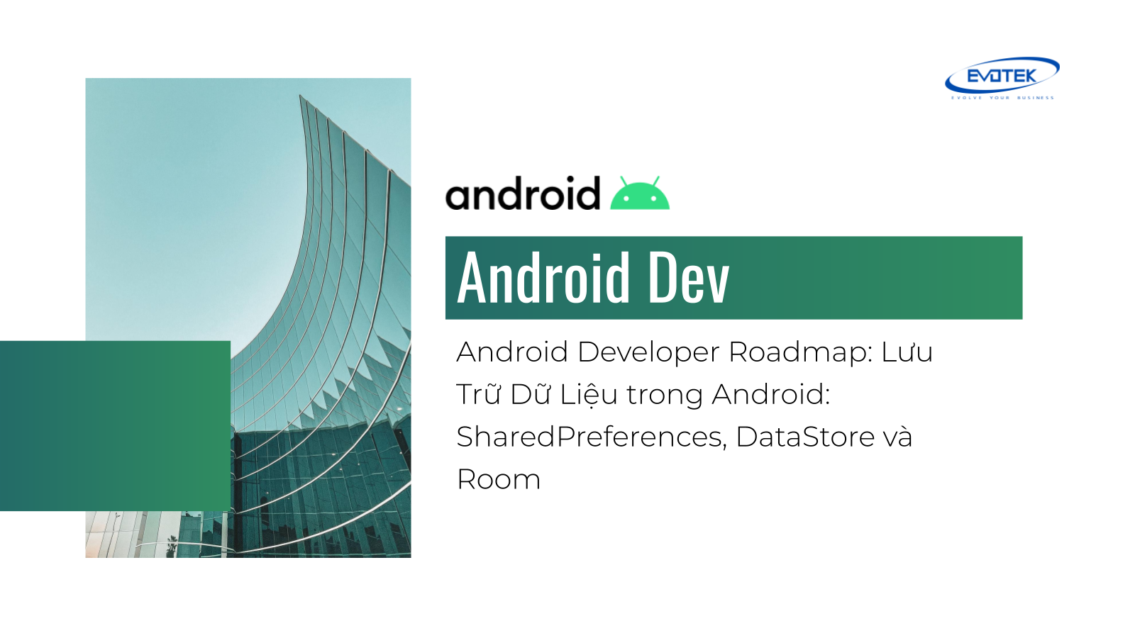 Android Developer Roadmap: Lưu Trữ Dữ Liệu trong Android: SharedPreferences, DataStore và Room ...