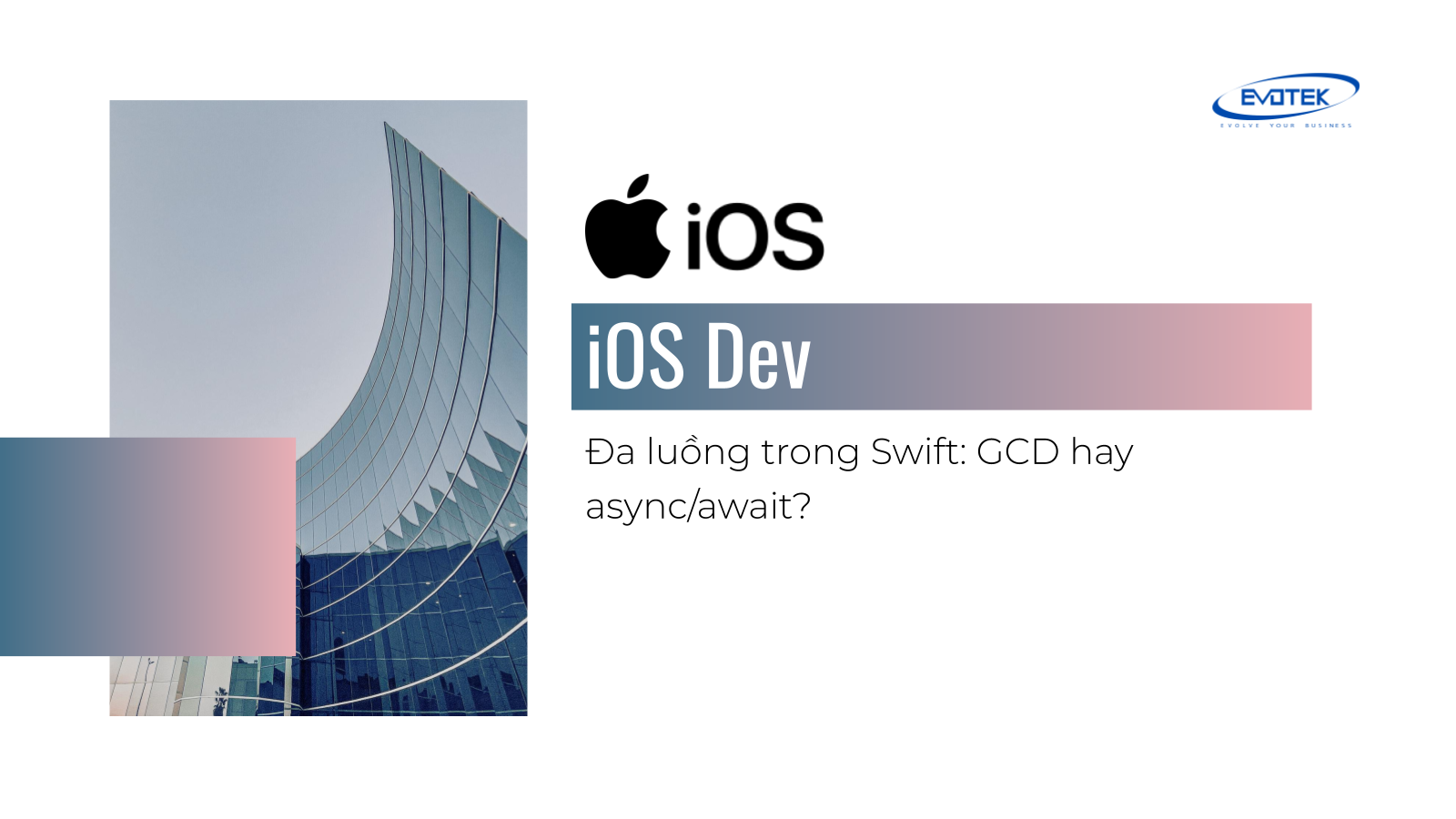 Đa luồng trong Swift: GCD hay async/await? – Evotek Careers