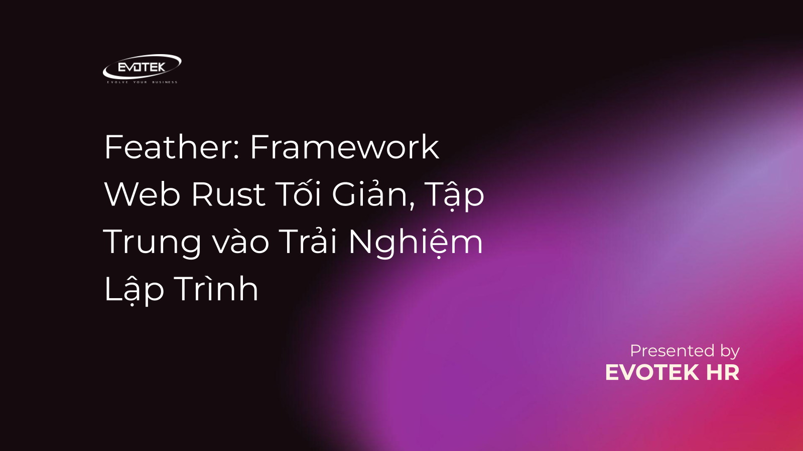 Feather: Framework Web Rust Tối Giản, Tập Trung vào Trải Nghiệm Lập Trình – Evotek Careers
