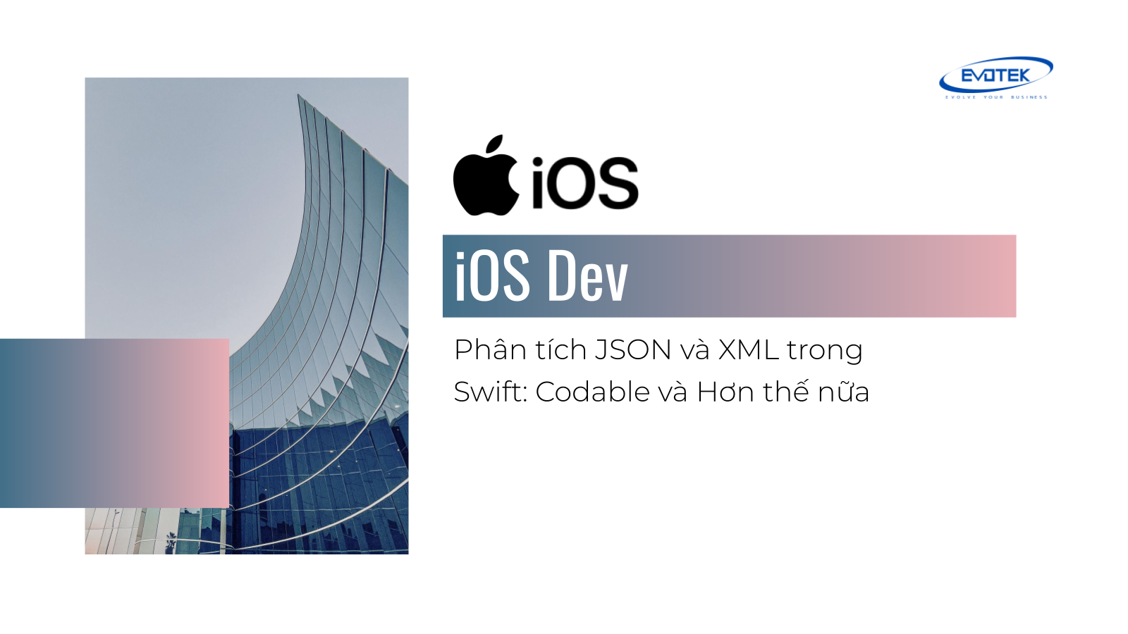 Phân tích JSON và XML trong Swift: Codable và Hơn thế nữa – Evotek Careers