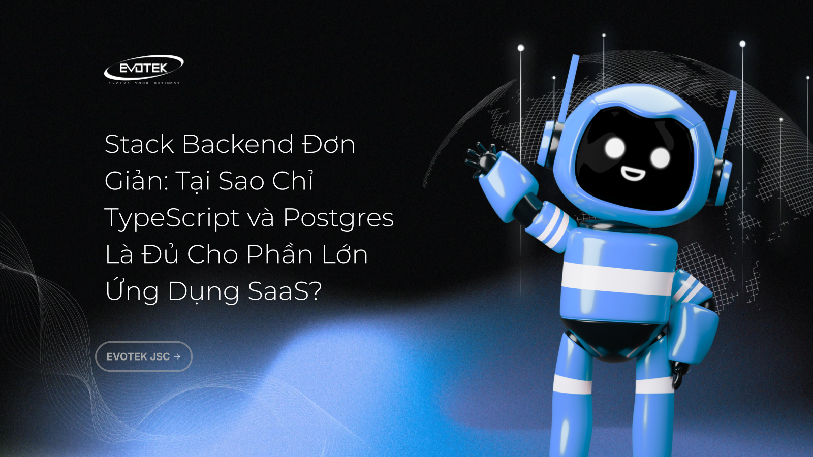 Stack Backend Đơn Giản Tại Sao Chỉ Typescript Và Postgres Là Đủ Cho Phần Lớn Ứng Dụng Saas