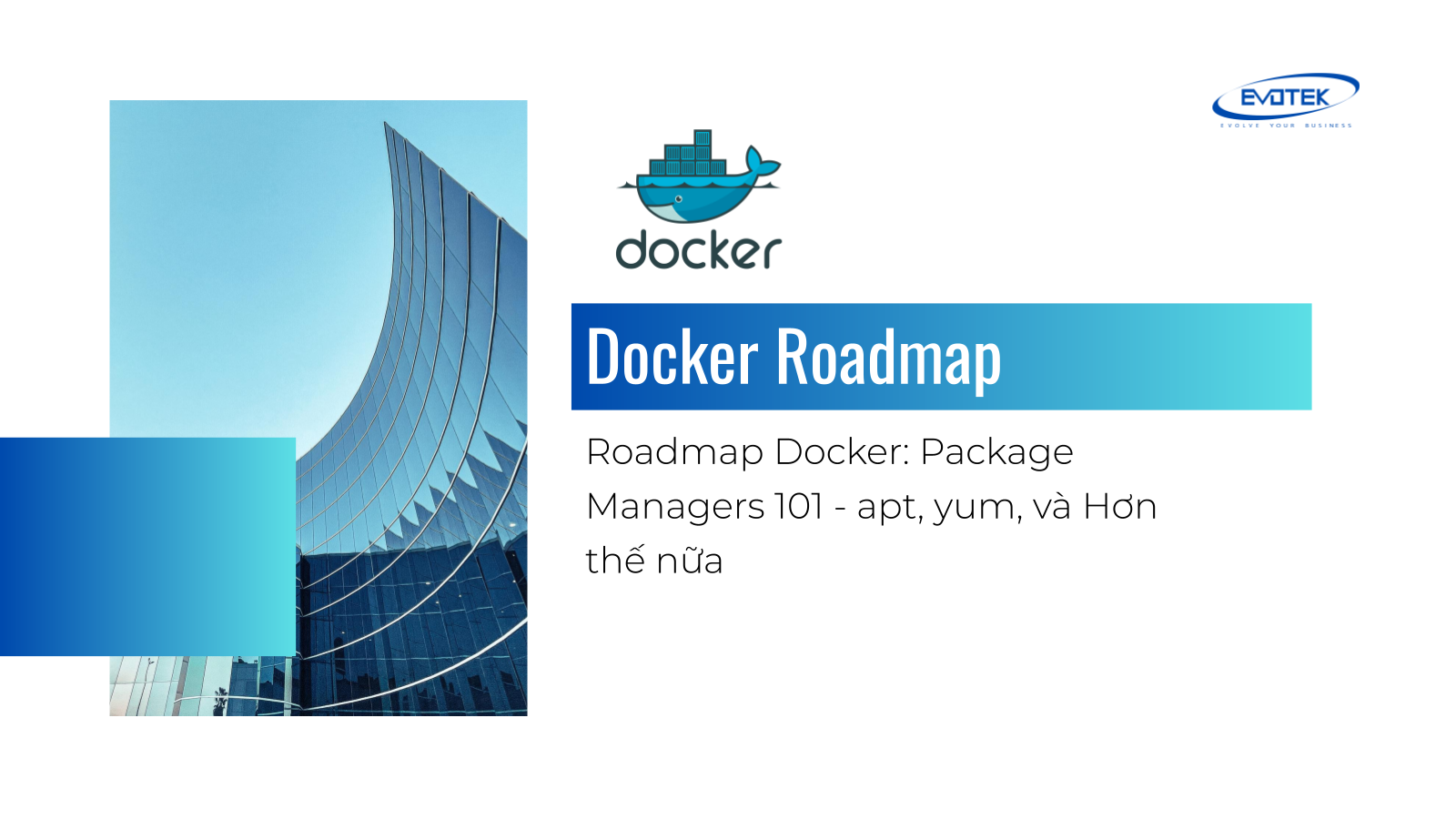 Roadmap Docker: Package Managers 101 - apt, yum, và Hơn thế nữa – Evotek Careers