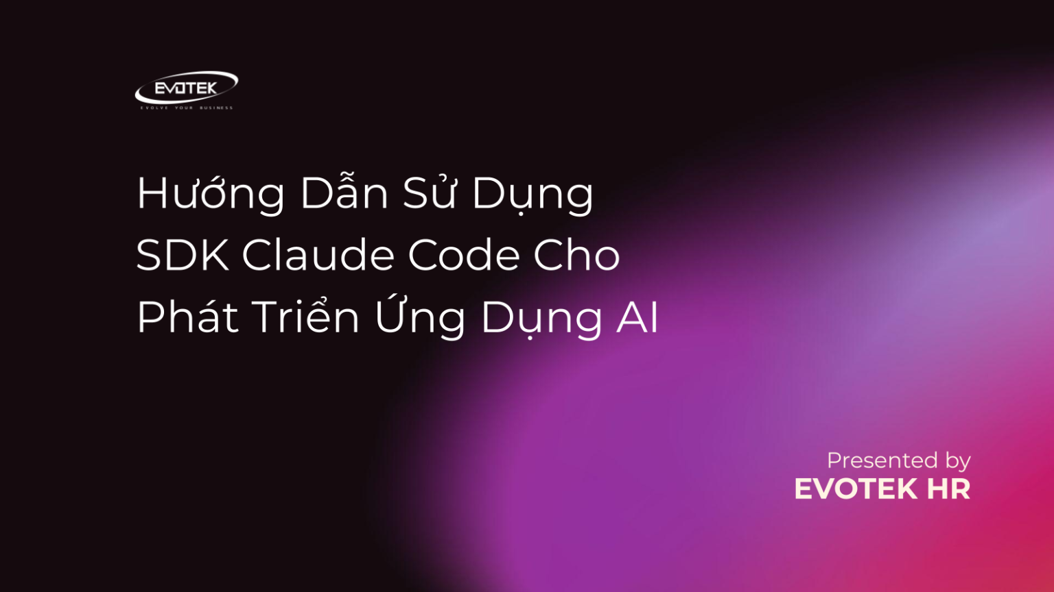 Hướng Dẫn Sử Dụng SDK Claude Code Cho Phát Triển Ứng Dụng AI – Evotek ...