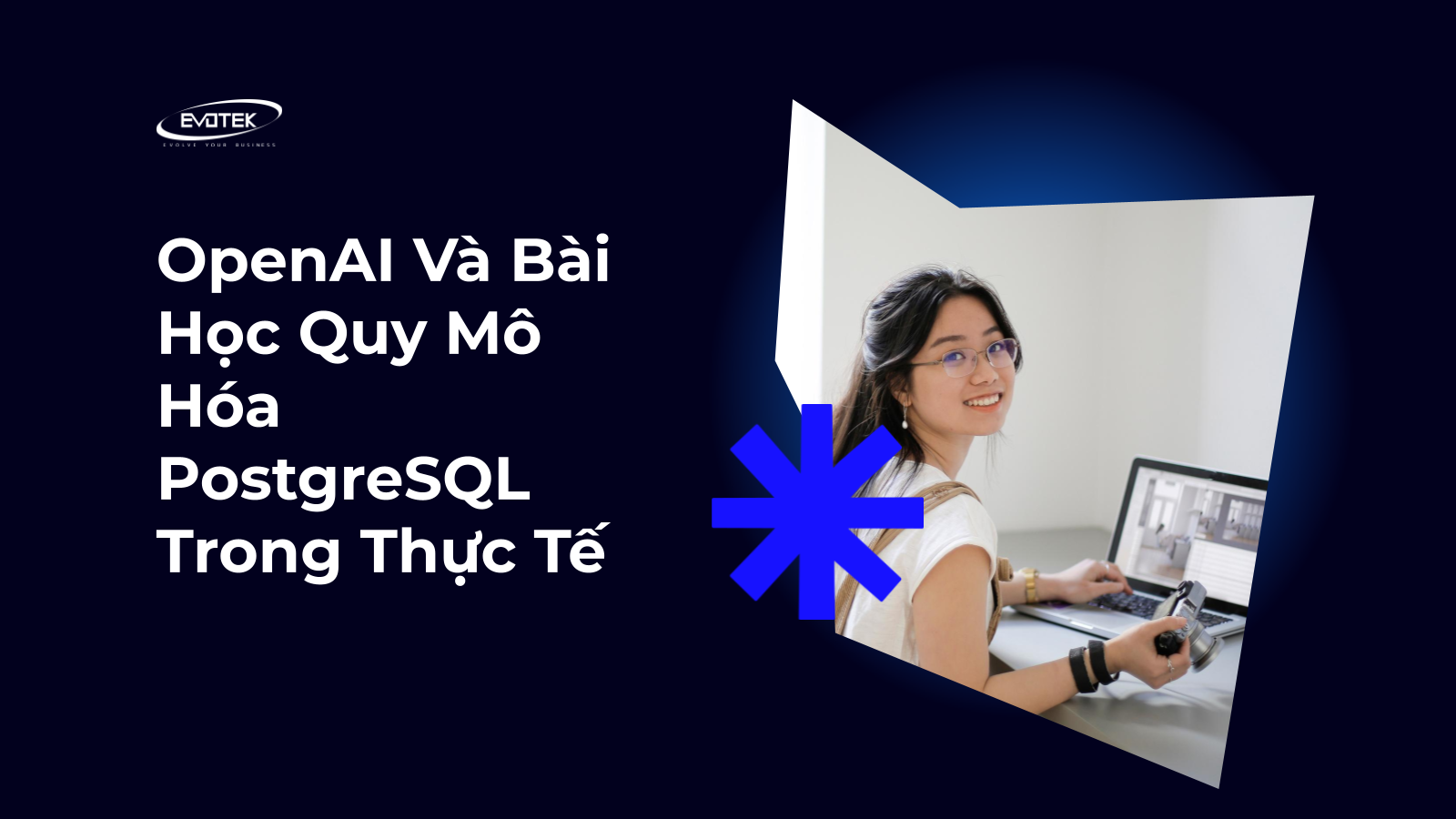 OpenAI Và Bài Học Quy Mô Hóa PostgreSQL Trong Thực Tế – Evotek Careers