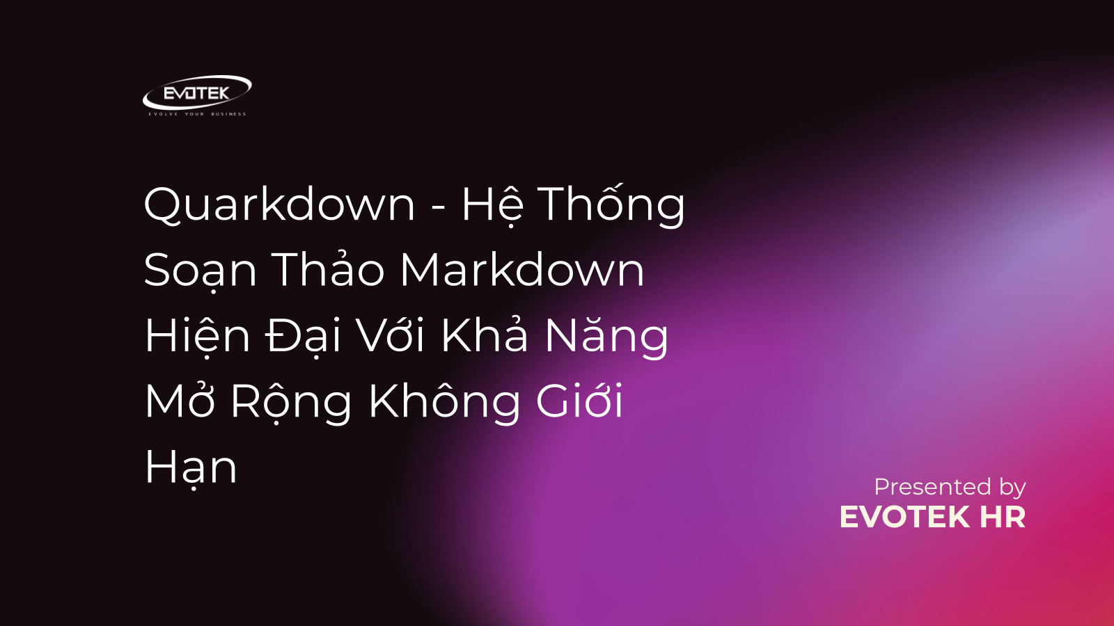 Quarkdown - Hệ Thống Soạn Thảo Markdown Hiện Đại Với Khả Năng Mở Rộng Không Giới Hạn – Evotek ...